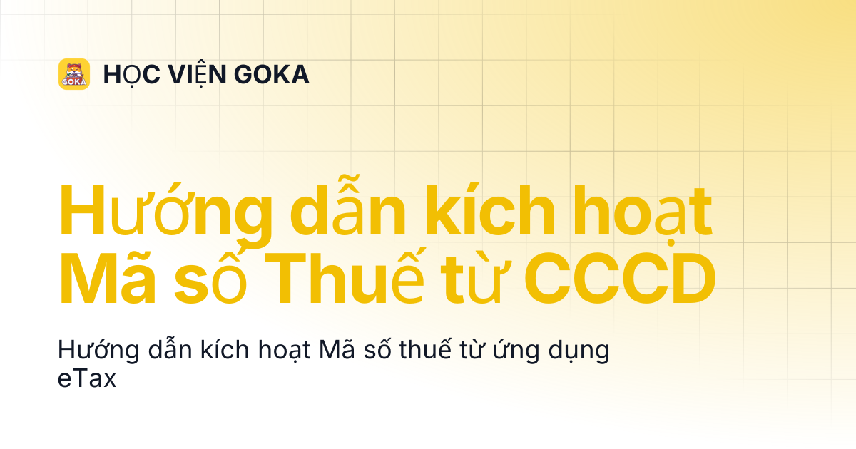 Hướng dẫn kích hoạt Mã số Thuế từ CCCD | HỌC VIỆN GOKA